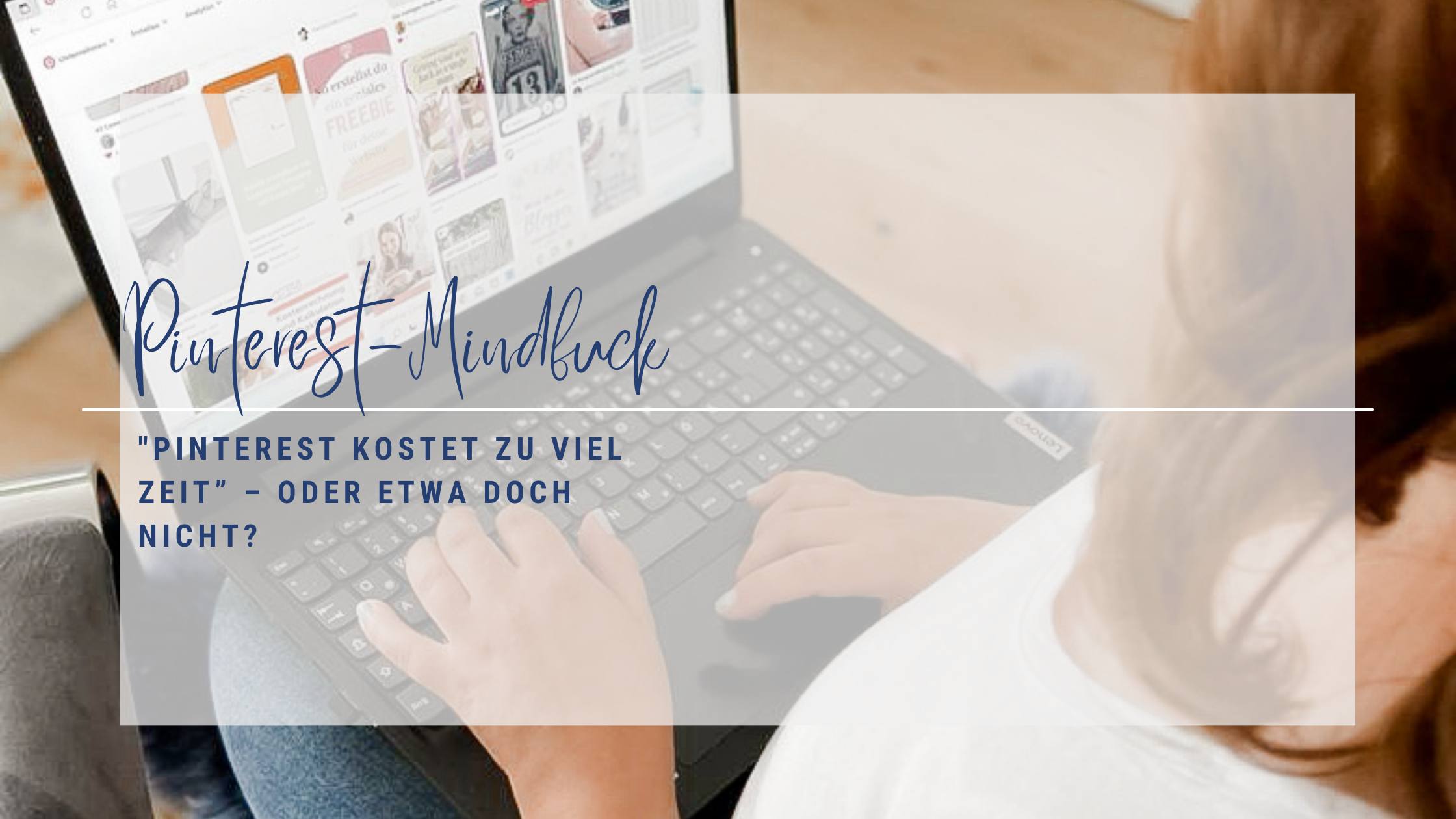 "Pinterest kostet zu viel Zeit" – oder etwa doch nicht?